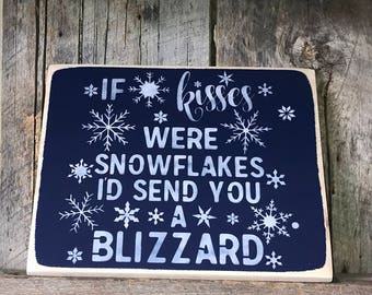 If kisses were snowflakes I'd send you a blizzard
