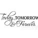 Today Tomorrow Forever Vinyl Wall Decal Master Bedroom
