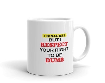 I Disagree But I Respect Your Right To Be Wrong T-Shirt. Funny