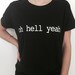 Oh hell yeah Tshirt black Fashion funny slogan womens girls