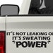 It's Not Leaking Oil Its Sweating Power Funny Bumper