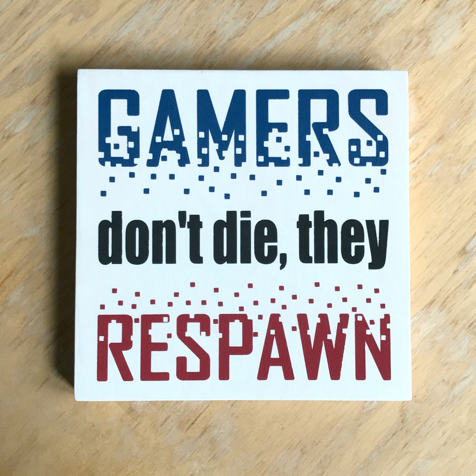 Gamers Don't Die They Respawn Sign Gamer Gift Gamer
