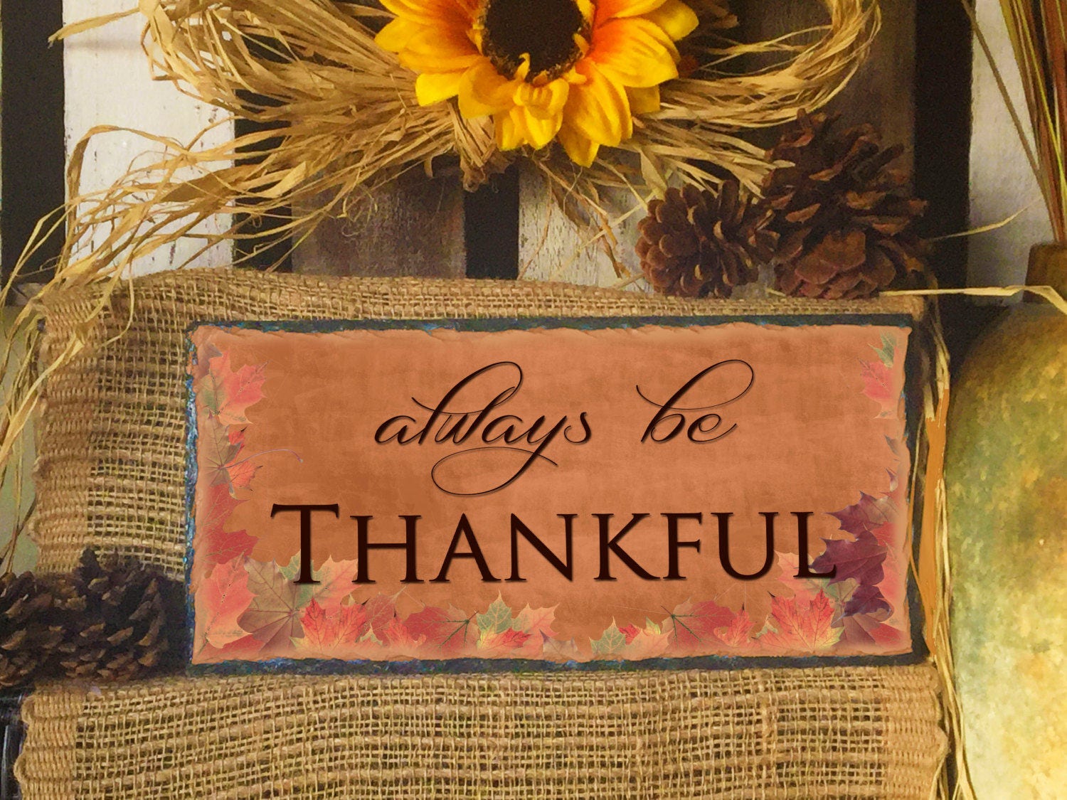 Always Be Thankful Fall sign Fall Plaque Festive Sign