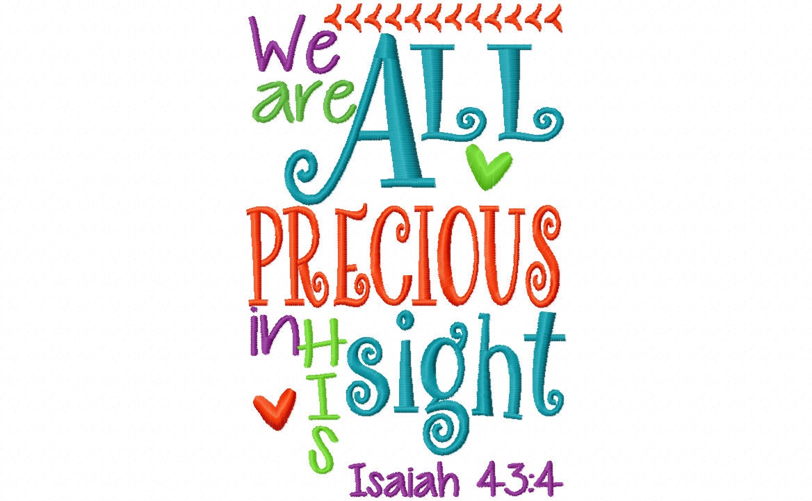 We are all precious in His sight Bible verse 5x7 6x10 Machine