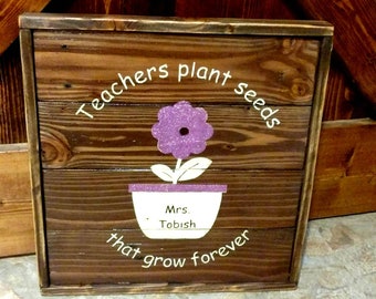 Teachers Plant Seeds That Grow Forever PRINTABLE. Custom