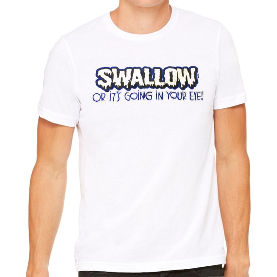 Mens Swallow T Shirt Funny Explicit Rude