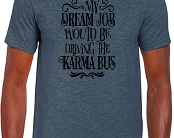 My dream job would be driving the Karma Bus svg funny karma