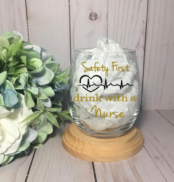 Safety First Drink With A Nurse Wine GlassGift For