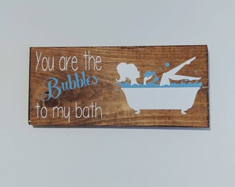 You Are The Bubbles To My Bath Bathroom Sign Bathroom