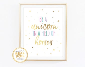 Be A Unicorn In A Field of Horses Unicorn Print Unicorn