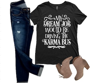 My dream job would be driving the Karma Bus svg funny karma