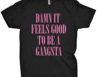 Damn it feels good to be a gangsta funny quote print office