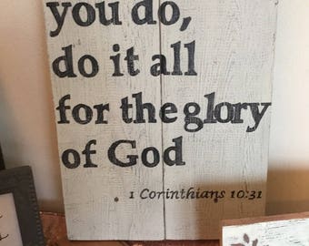 1 Corinthians 10:31 Whatever you do do it all for the glory