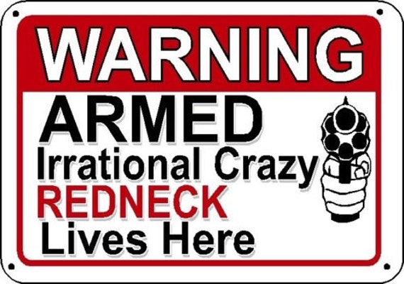 Warning Armed Crazy Redneck Gun Security Sign Funny No