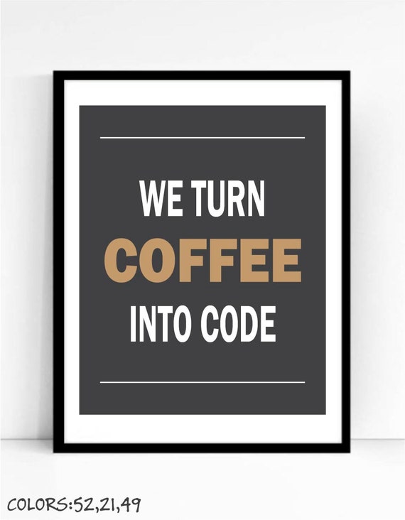 Printable We Turn Coffee Into Code Art For Geeks Wall Art