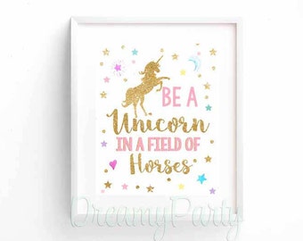 Be A Unicorn In A Field of Horses Unicorn Print Unicorn