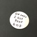 Be Safe i got your miss you Hand Stamped Coin Custom Law