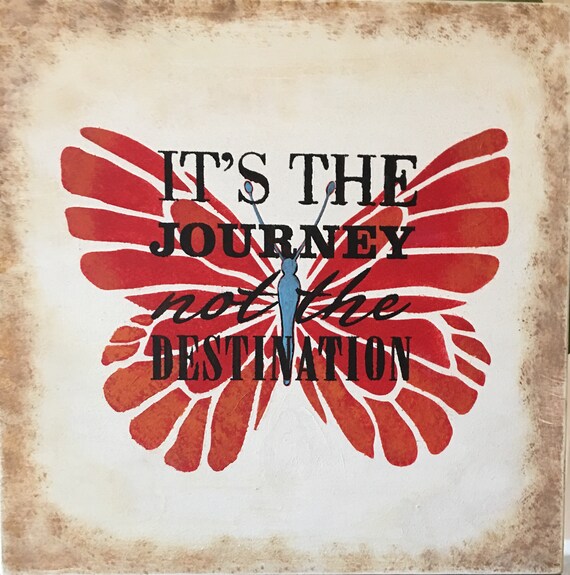 Its The Journey not the Destination inspirational wall art.