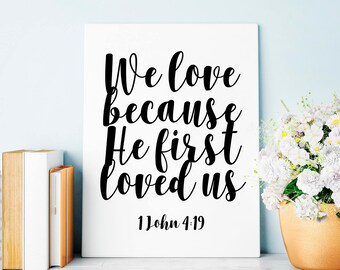 We Love Because He First Loved Us 1 John 4:19 Bible Verse
