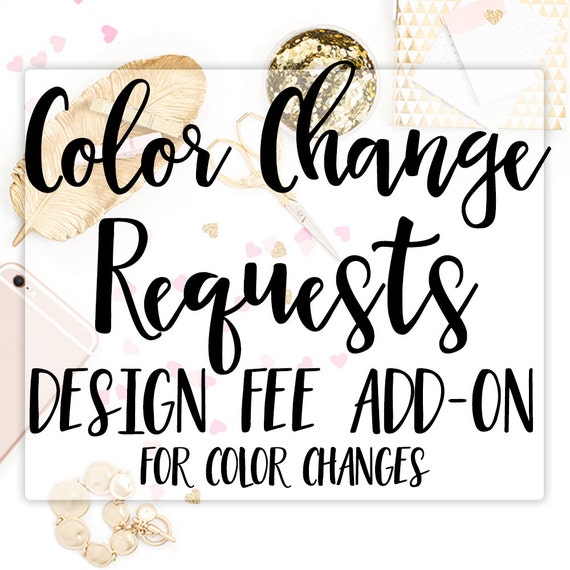 Color Change Requests