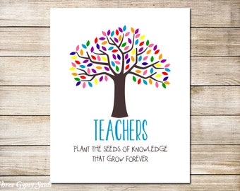 Teachers plant seeds of knowledge that grow forever Teacher