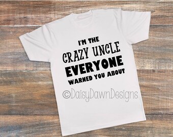 I'm The Crazy Uncle Everyone Warned You About Funny