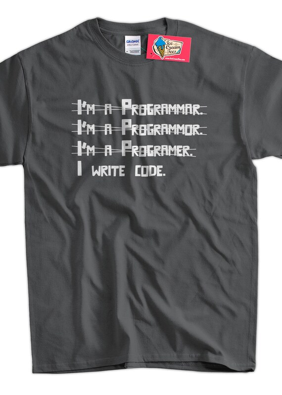 Funny Geek Computer Code T-Shirt I Write Code I'm A