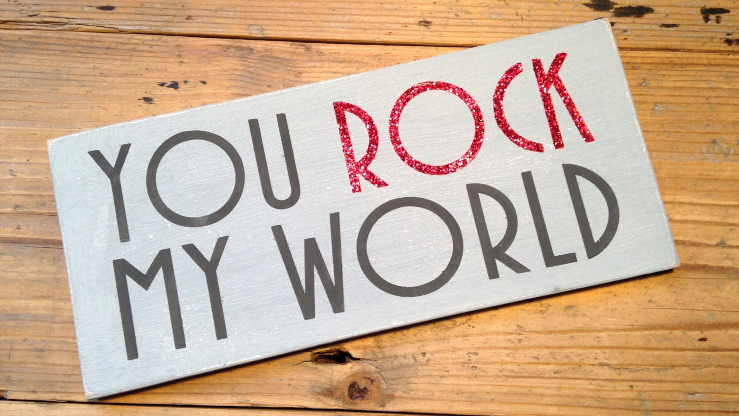 You Rock My World Glitter sign