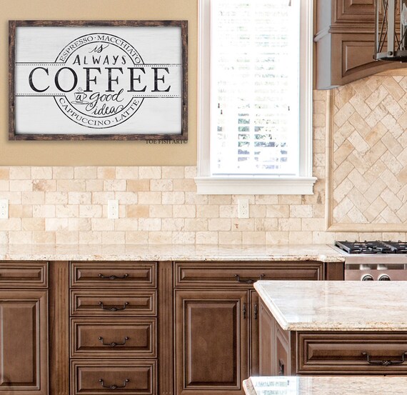 Coffee Sign Coffee Is Always A Good Idea Kitchen Decor
