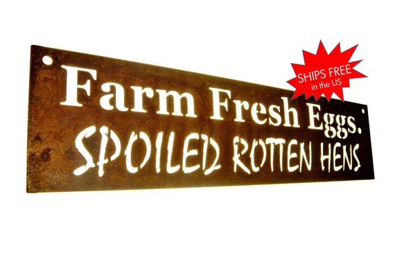Farm Fresh Eggs. Spoiled Rotten Hens. Chicken coop sign. Rusty