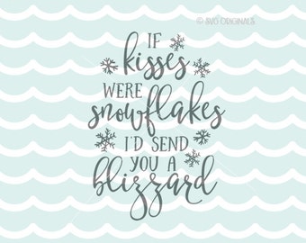 If kisses were snowflakes I'd send you a blizzard