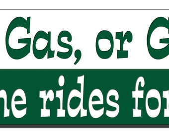 Gas Grass or Ass No one rides for free