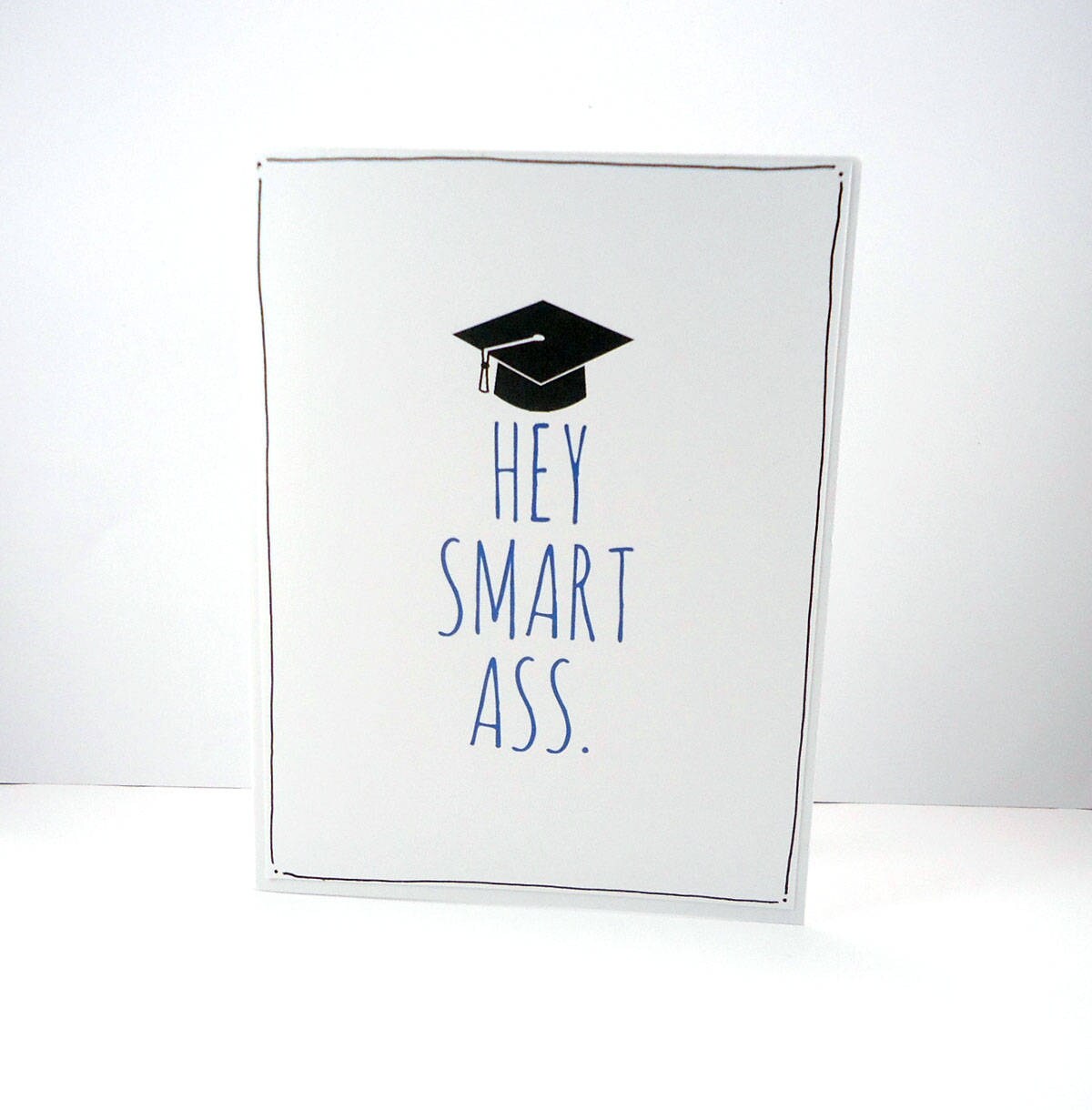 Hey Smart Ass Funny Graduation Card Congratulations