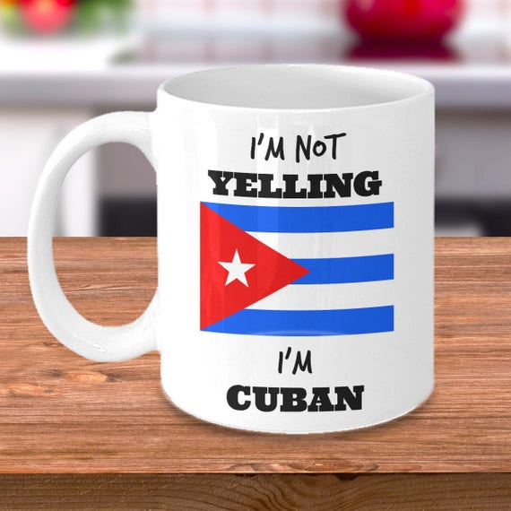 Funny Cuban Coffee Mug Im Not Yelling Im Cuban Cuban
