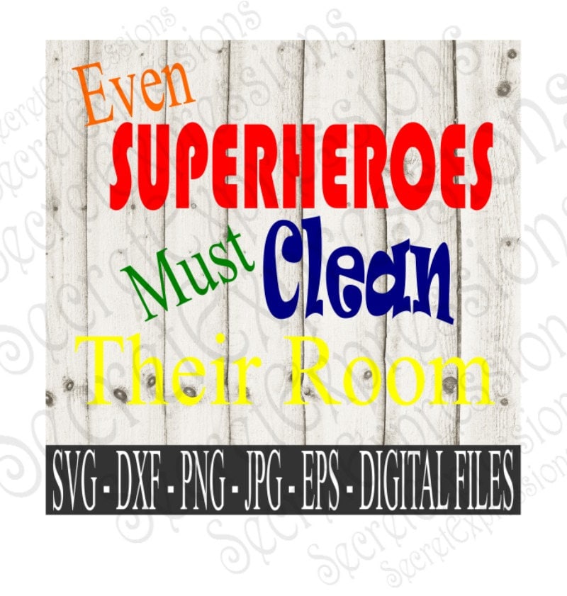 Even Superheroes Must Clean Their Rooms Svg Superhero Svg