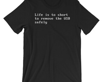 Life Is Too Short To Remove USB Safely Art Print For Geeks