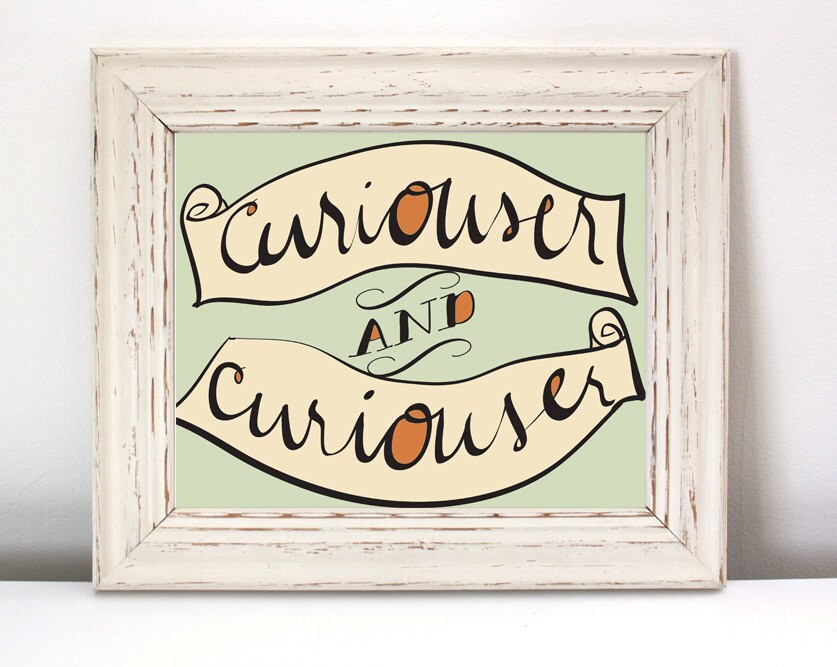 Alice In Wonderland Quote Curiouser And Curiouser